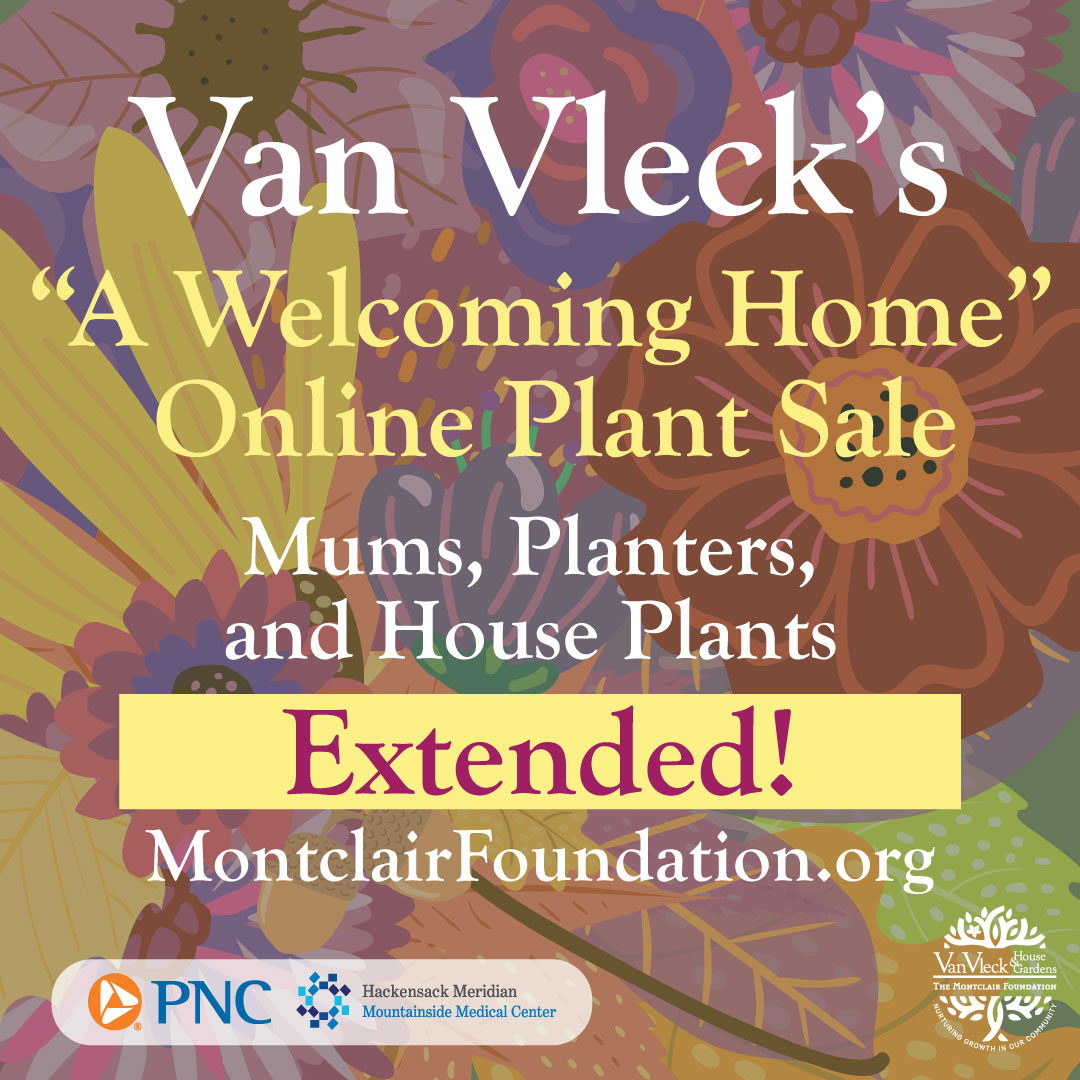 The Montclair Foundation - Van Vleck House & Gardens - Montclair, NJ